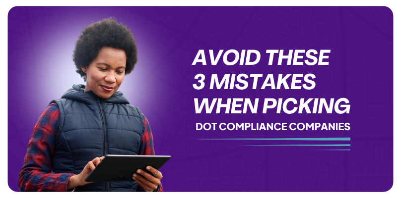 3 Mistakes When Picking DOT Compliance Companies